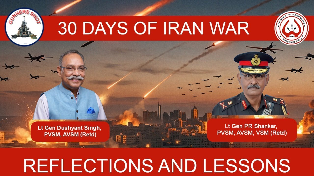 30 DAYS OF IRAN WAR : REFLECTIONS AND LESSONS / LT GEN DUSHYANT SINGH ...